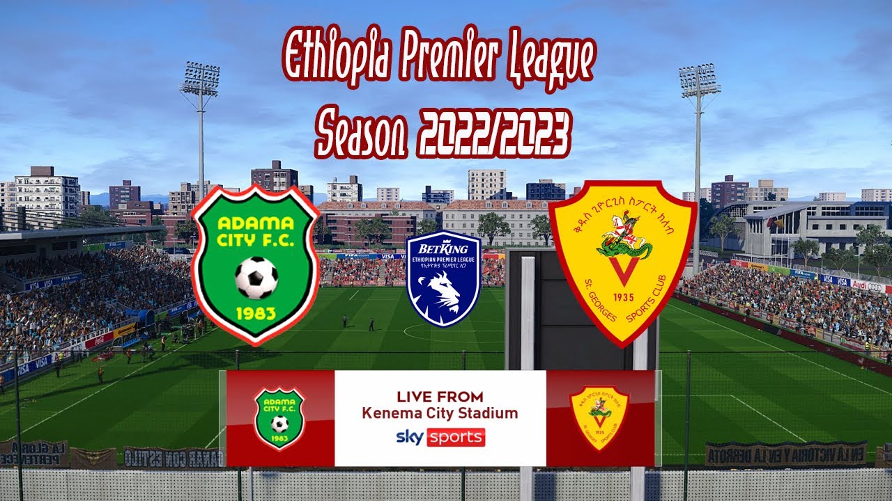 ADAMA KENEMA VS ST. GEORGES | Ethiopia Premier League 2022/2023 ...