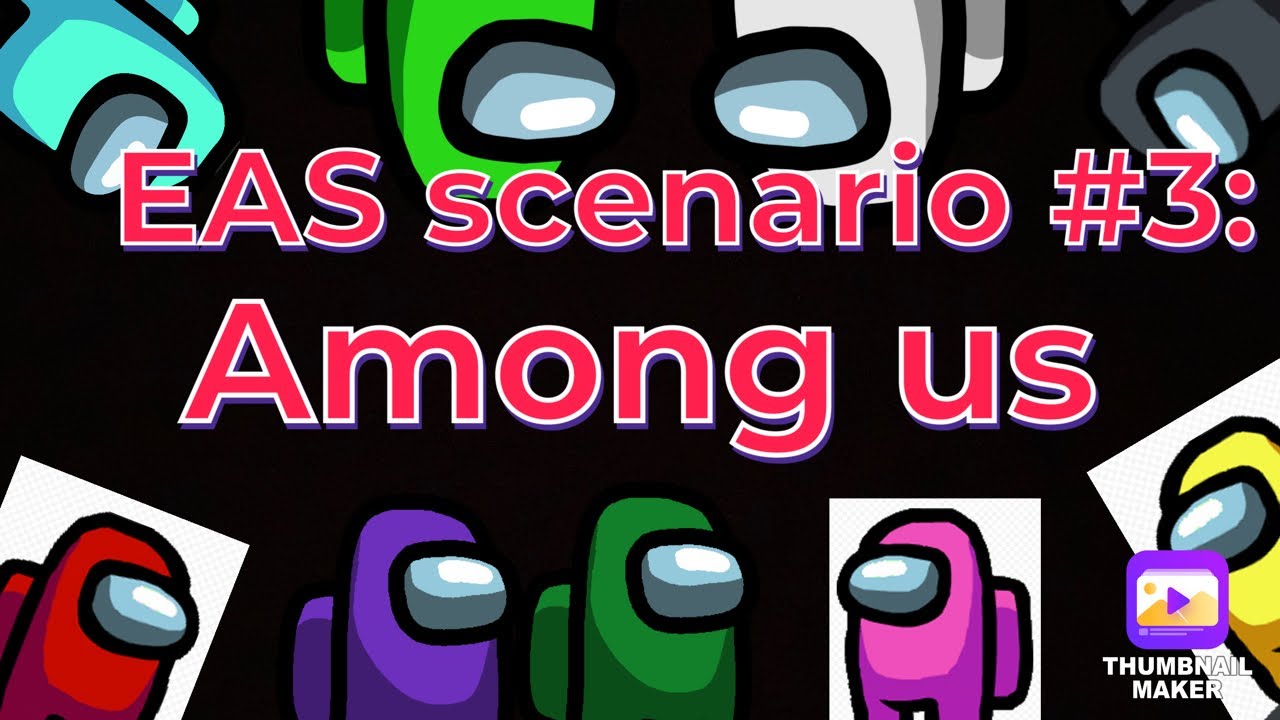 EAS scenario #3: Among us - YouTube