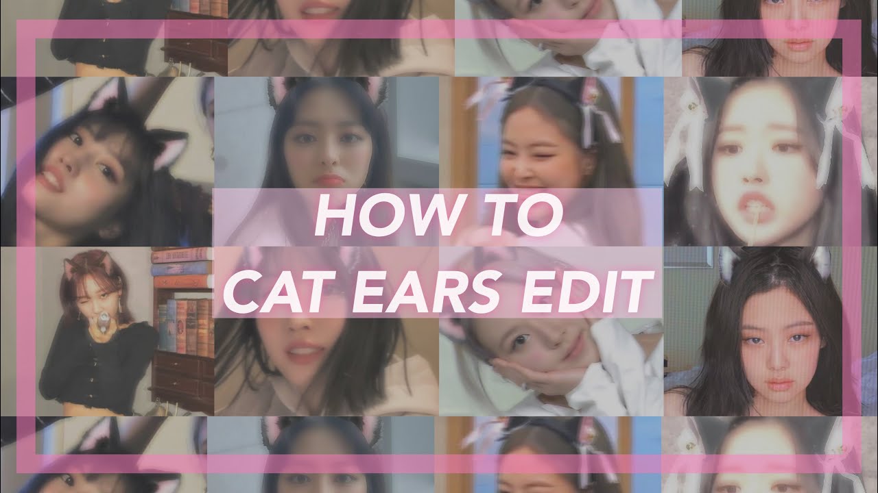 how to: cat ears edit ! ! - YouTube