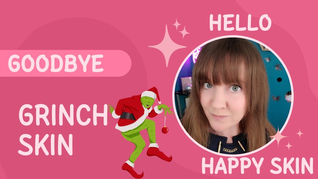 Goodbye Grinch Skin - Hello Dewy Skin! - YouTube
