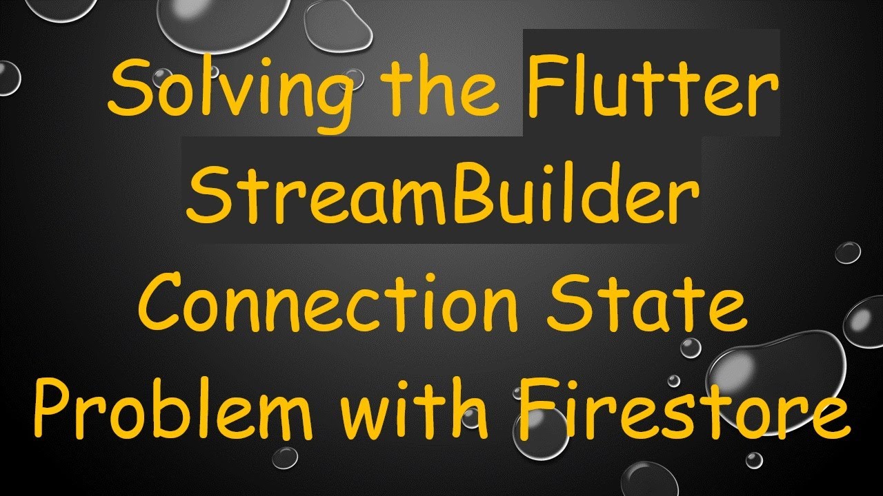 Solving The Flutter Streambuilder Connection State Problem With Firestore Youtube