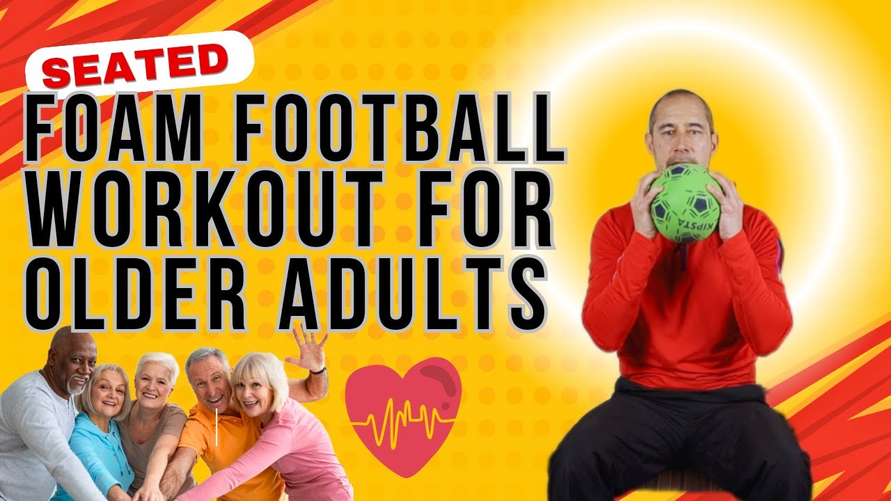 Foam Football Seated Workout For Older Adults - YouTube
