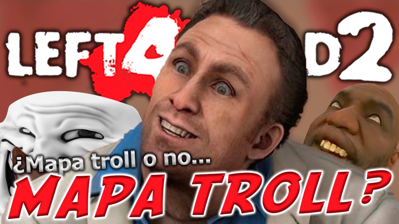 ¿Mapa Troll o no mapa Troll? - Left 4 dead 2 - YouTube