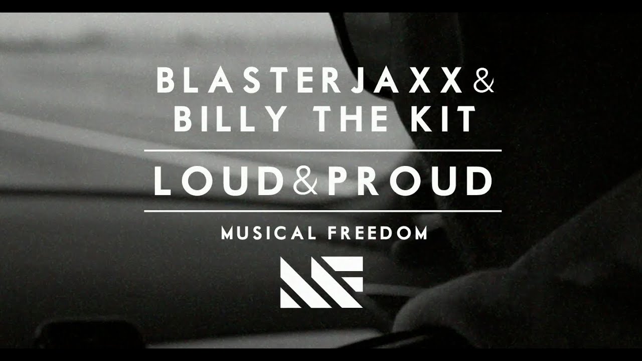 Blasterjaxx & Billy The Kit - Loud & Proud (Official Music Video) - YouTube