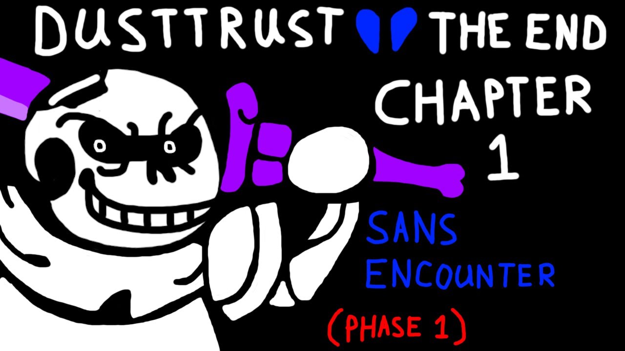 Dusttrust The End Chapter 1 - Sans Encounter (Phase 1) - YouTube