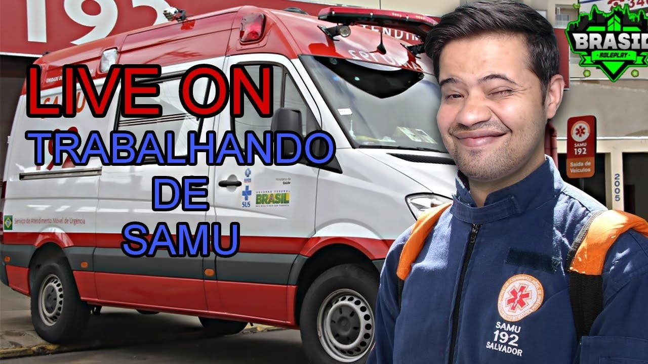 Live on Brasil ROLEPLAY//TRABALHANDO DE SAMU ATÉ FICAR RICO - YouTube