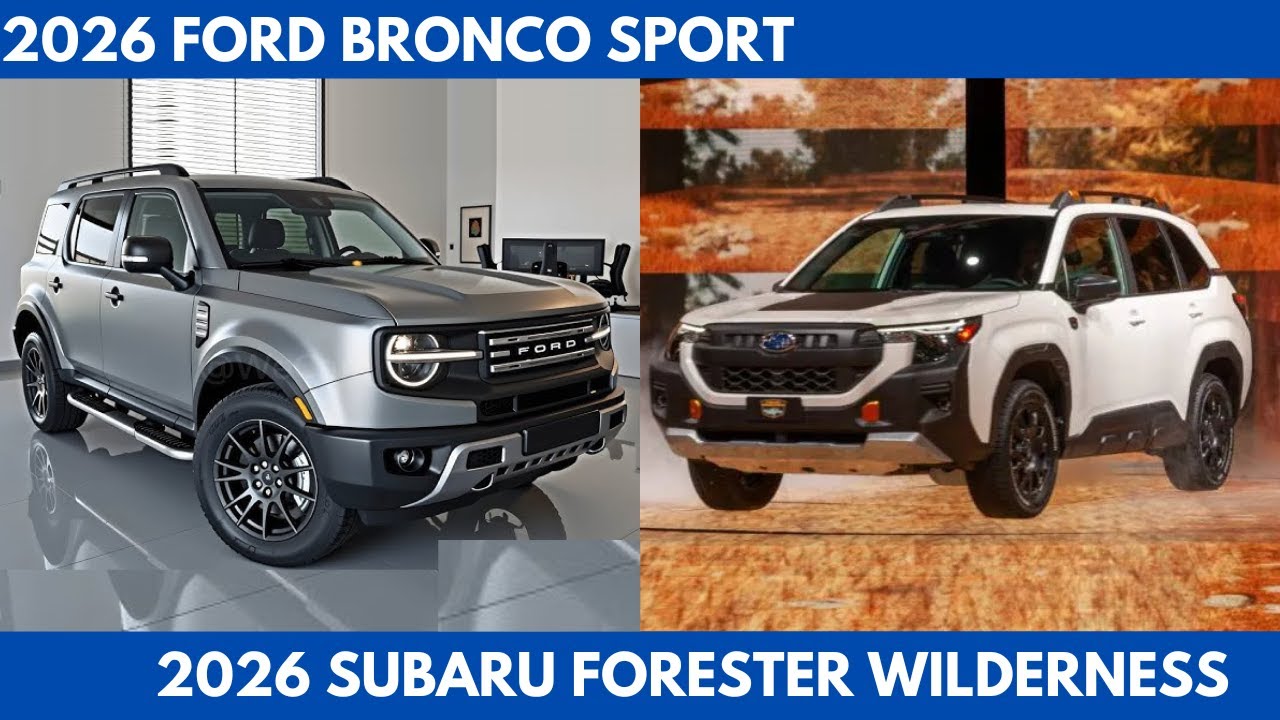 New 2026 Ford Bronco Sport Vs. 2026 Subaru Forester Wilderness a hybrid ...