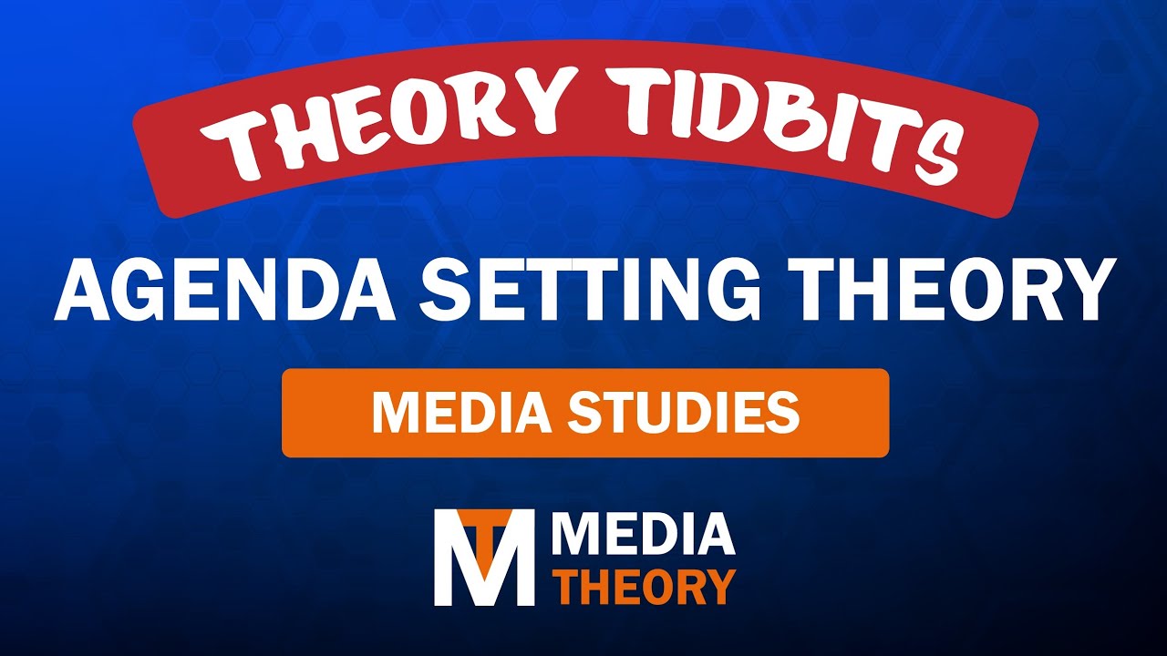 Agenda Setting Theory | Theory Tidbits by Media Theory - YouTube