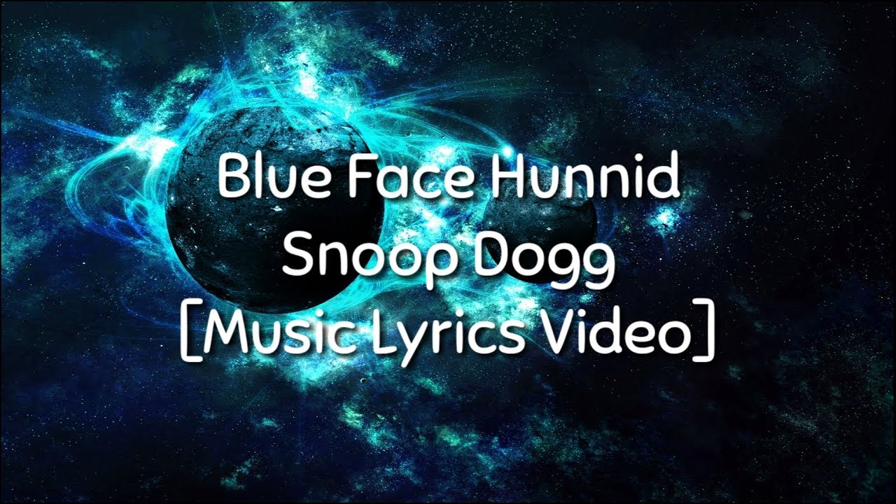 Snoop Dogg - Blue Face Hunnids (feat. YG & Mustard) [Music Lyrics Video ...