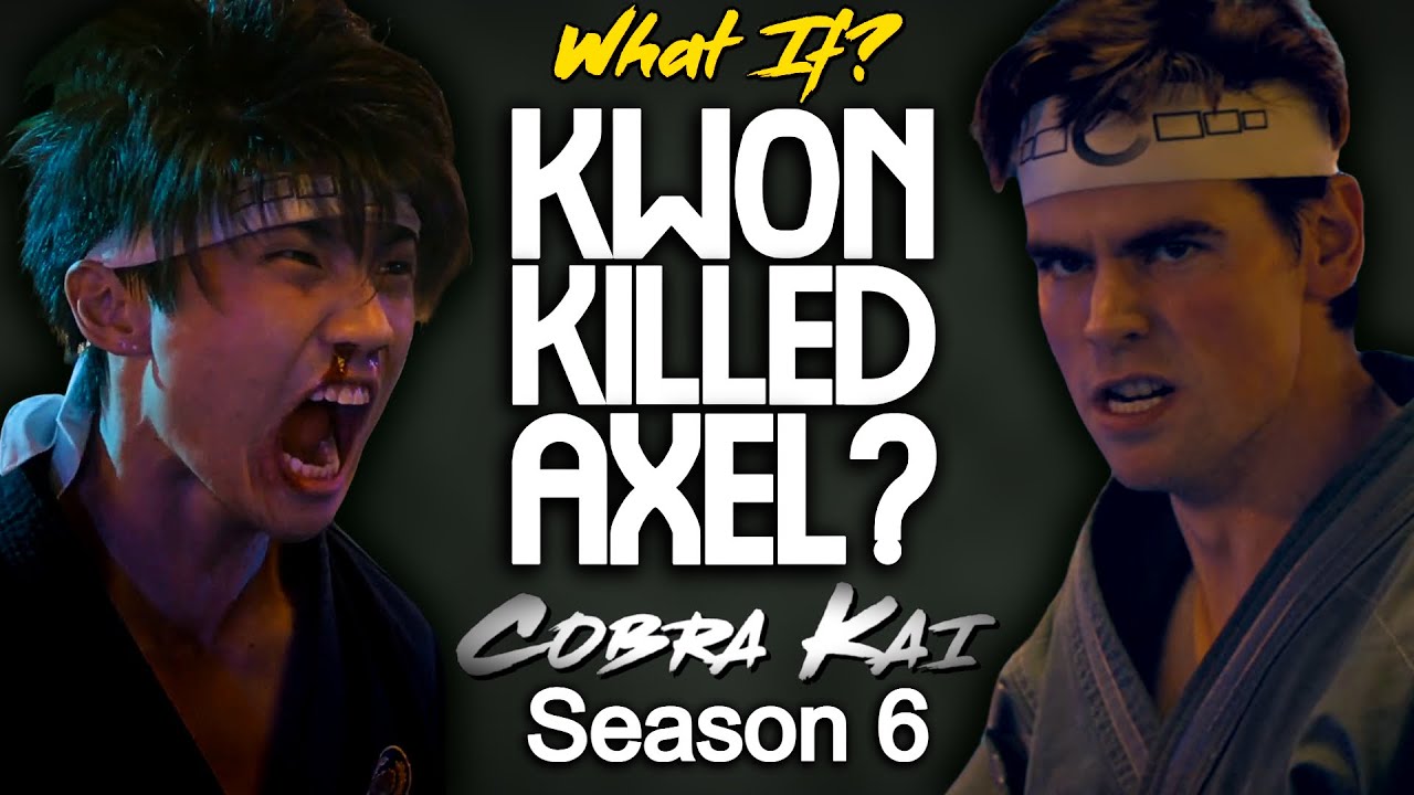 What If Kwon Killed Axel? (Cobra Kai Season 6) - YouTube