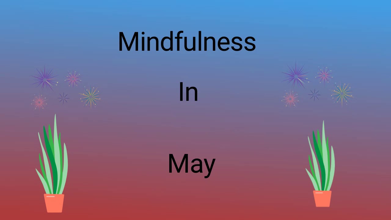 MINDFUL MAY IS PROMOTED BY POSITIVE THINKING CLINIC. - YouTube