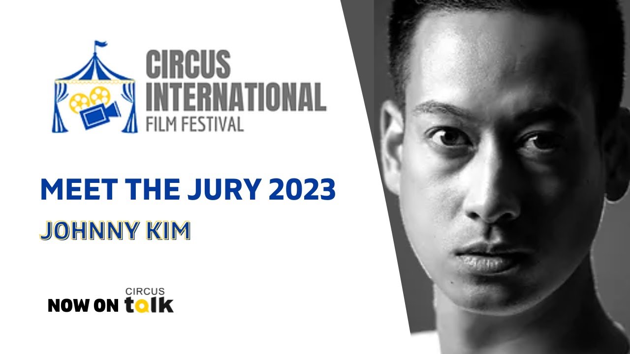 Circus International Film Festival: Meet the 2023 Jury - Johnny Kim (USA) - YouTube