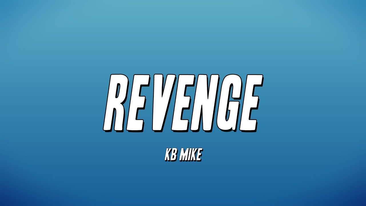 KB Mike - Revenge (Lyrics) - YouTube