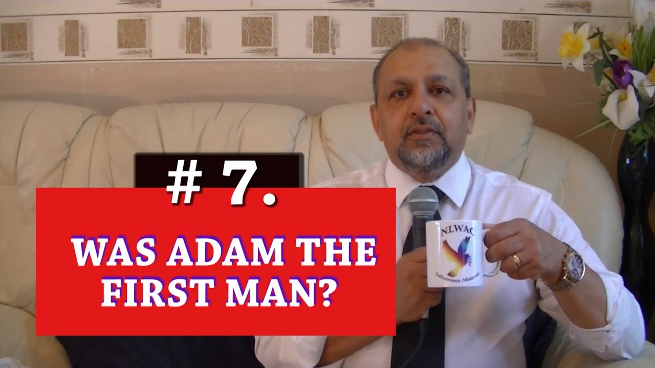 #7 WAS ADAM THE FIRST MAN? PART 1 OF 3. - YouTube