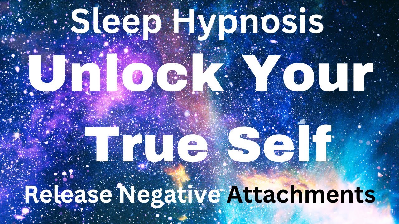 Unlock Your True Self - Sleep Hypnosis Guided meditation To Release ...