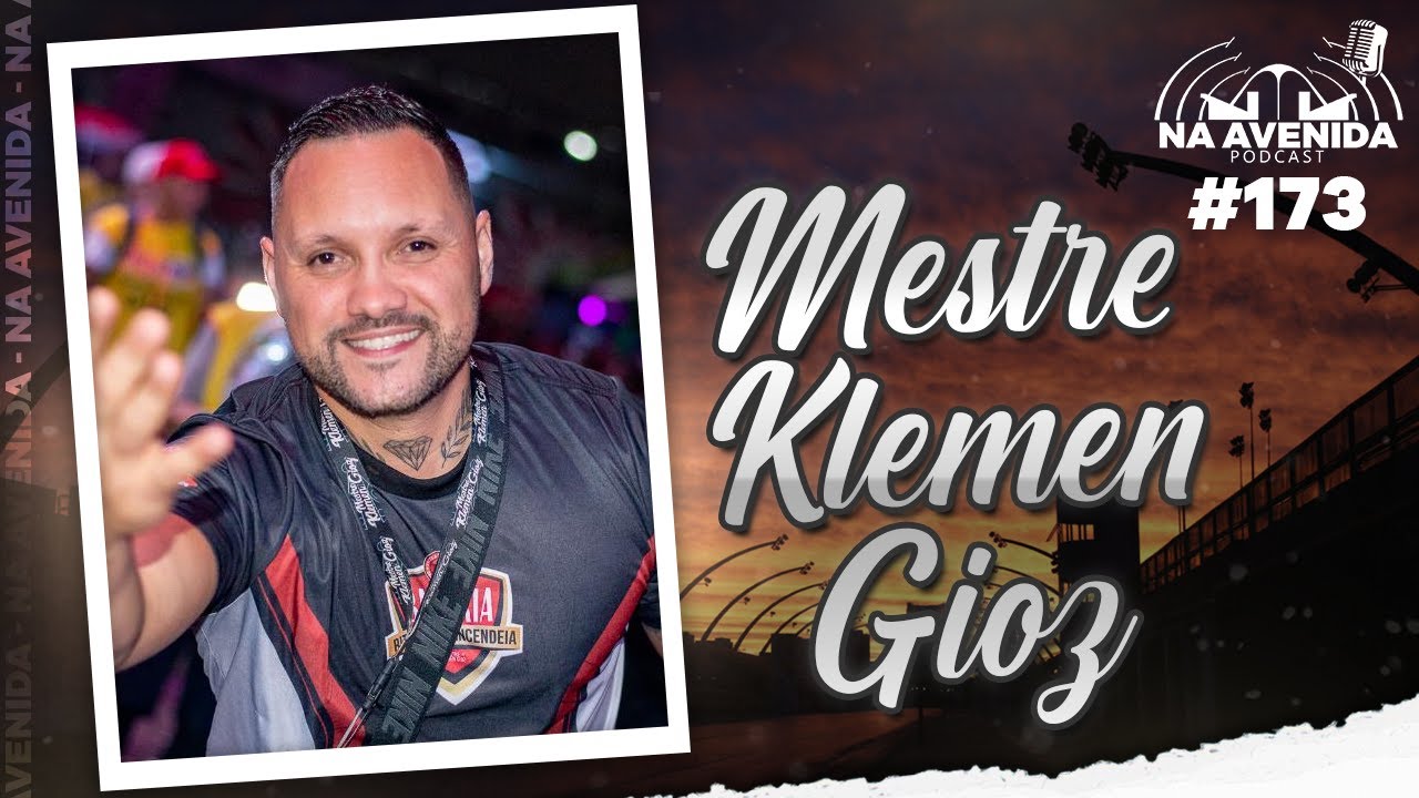 MESTRE KLEMEN GIOZ | #173 | Na Avenida Podcast | Carnaval - YouTube