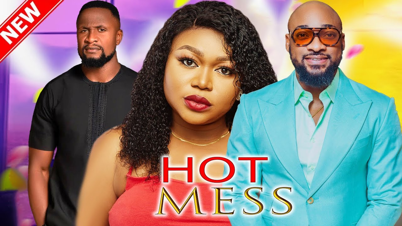 HOT MESS - COMPLETE MOVIE'' RUTH KADIRI & DEZA THE GREAT 2023 NIGERIAN ...