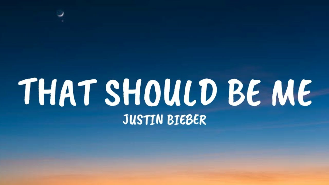 Justin Bieber - That Should Be Me (Lyrics) - YouTube