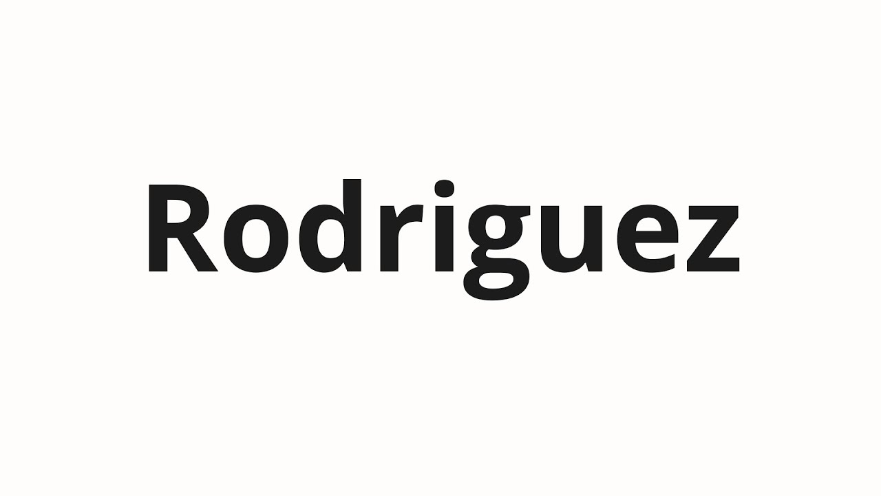 How to pronounce Rodriguez - YouTube