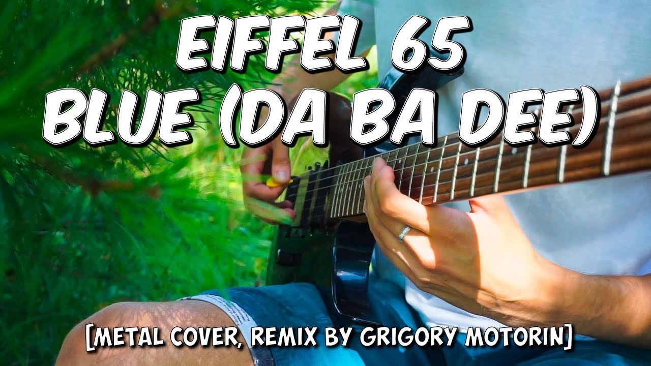 Eiffel 65 - I'm Blue (Da Ba Dee) [ Guitar Cover, Remix ] - YouTube