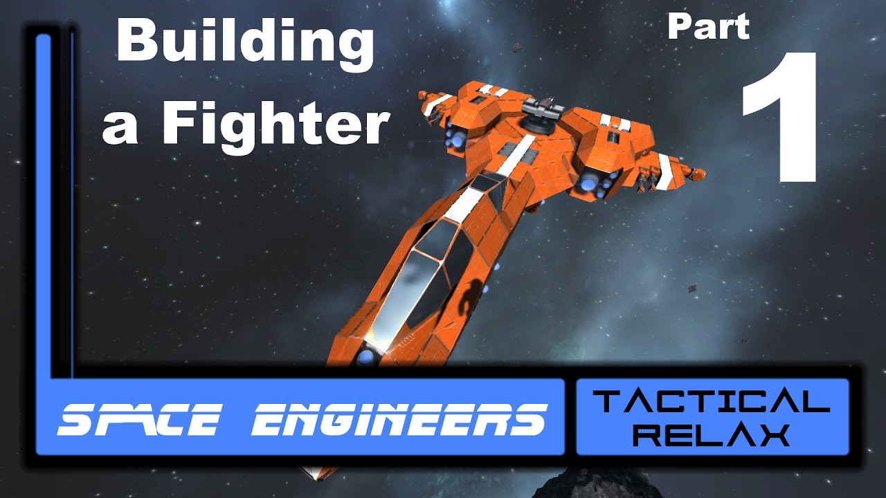 Space Engineers - Building A Fighter part 1/3 - Tac~Relax - YouTube