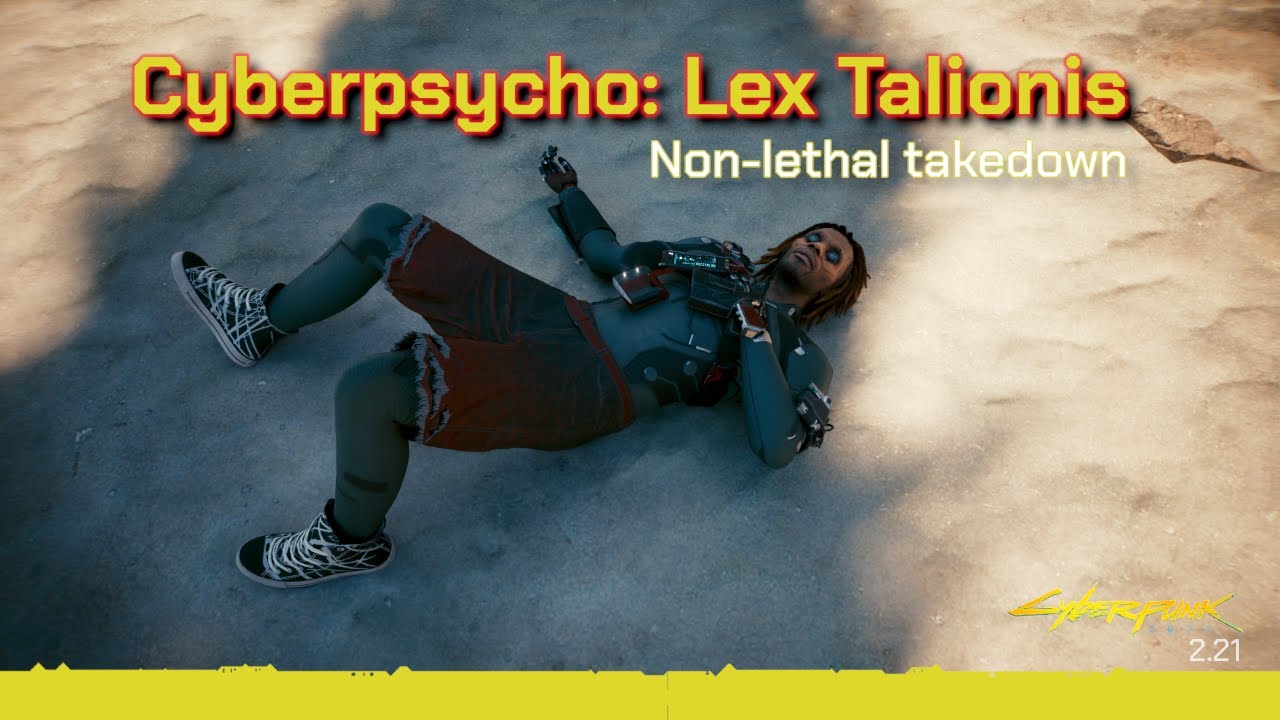 Cyberpunk 2077 - Cyberpsycho - Lex Talionis. Non-lethal, stealth ...