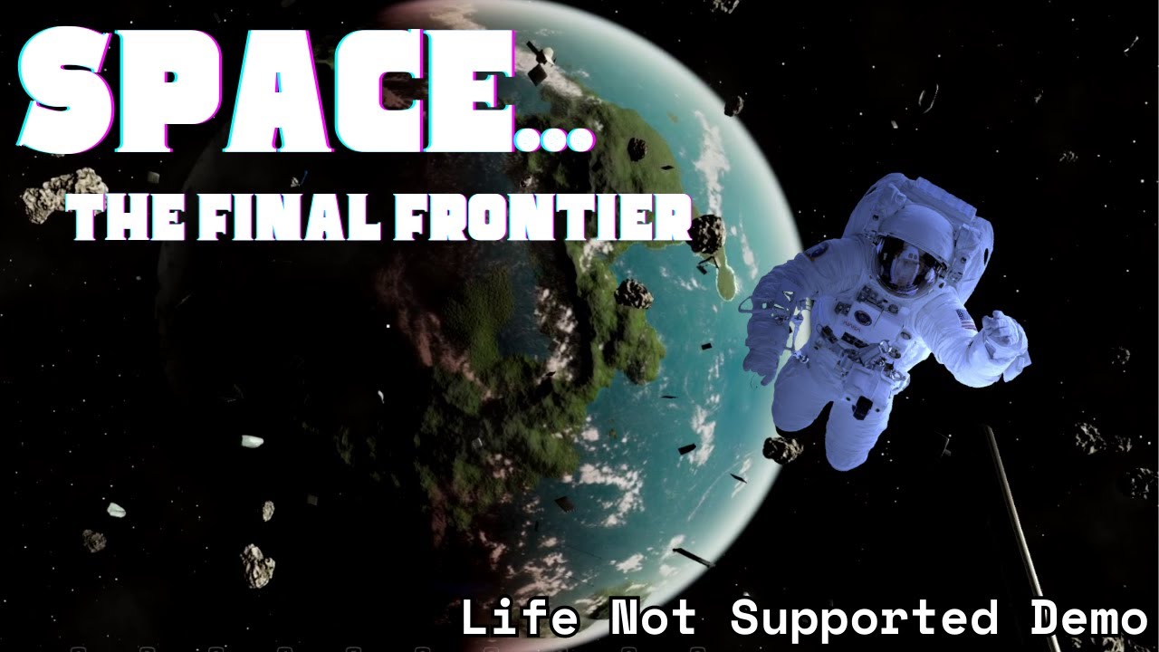 Life Not Supported Demo - Space... The Final Frontier - YouTube