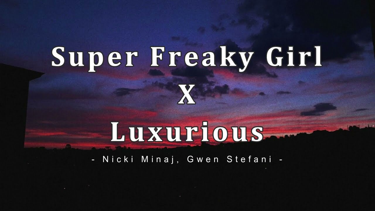 Nicki Minaj Gwen Stefani Super Freaky Girl X Luxurious [tiktok