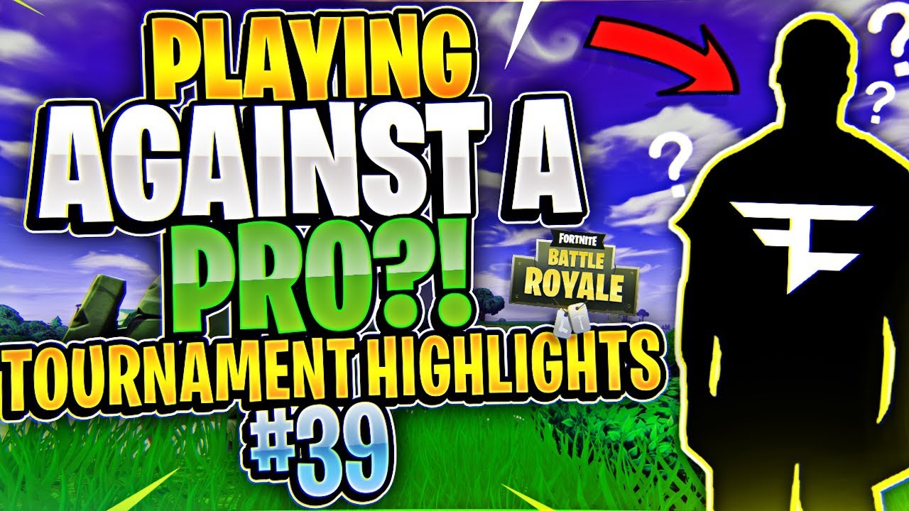 PLAYING A FORTNITE PRO?! Tournament Highlights #39 (Fortnite Battle ...