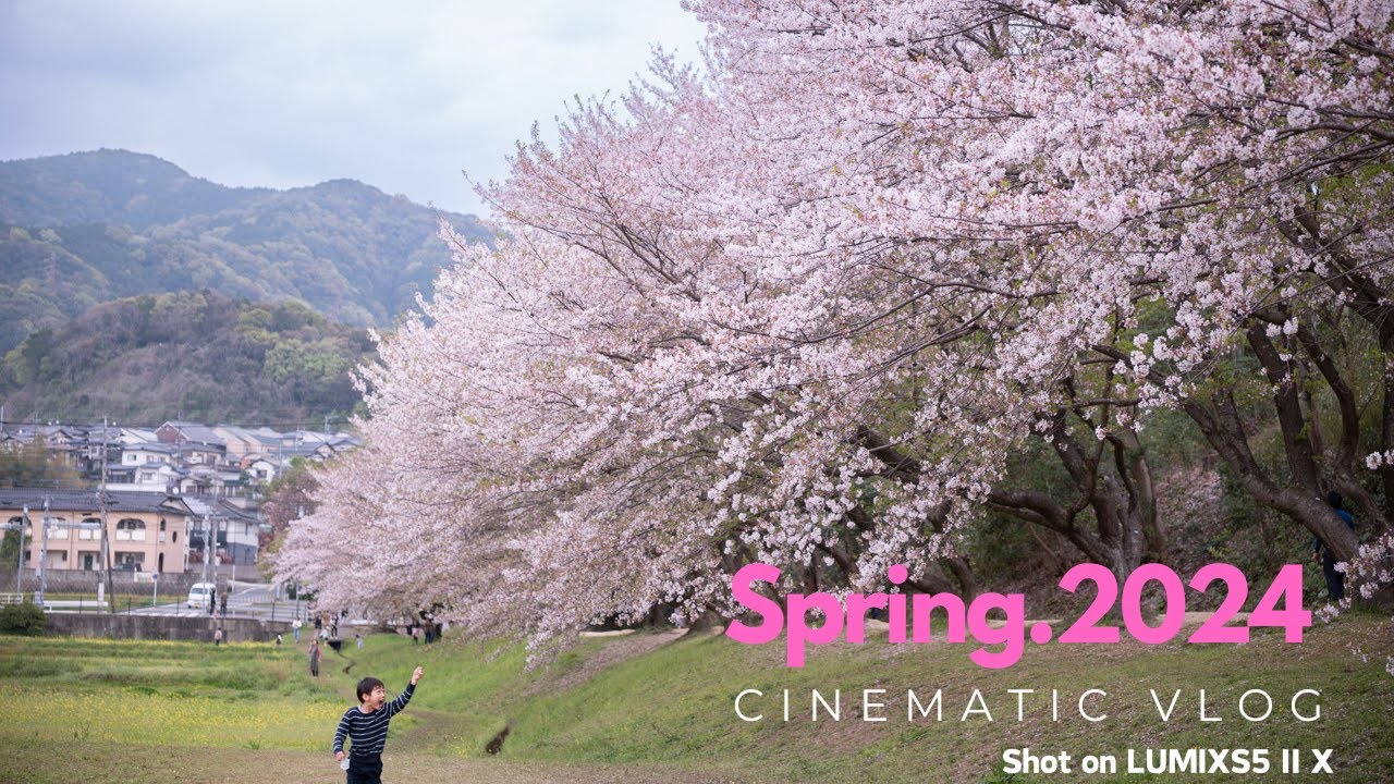 【Cinematic Vlog】Memory of Spring,2024~Family Trip~/Shot on LUMIXS5ⅡX ...
