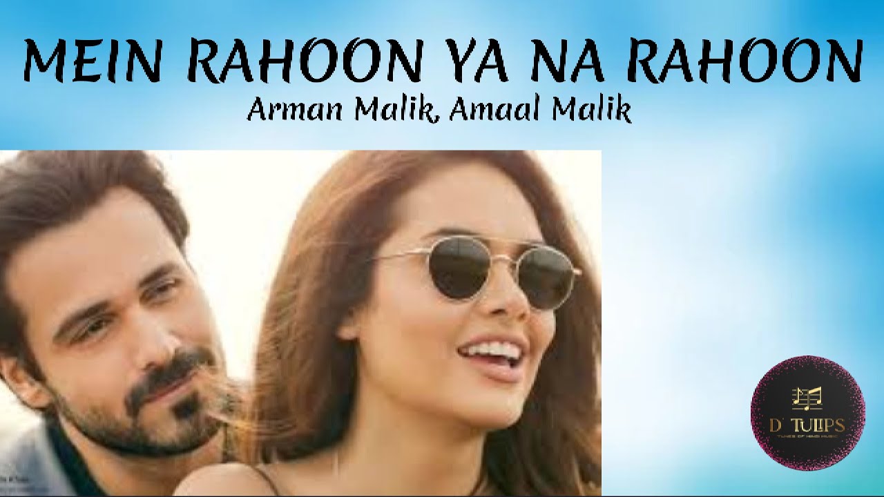 Armaan Malik, Amaal Malik - Main Rahoon Ya Na Rahoon (Lyrics) - YouTube