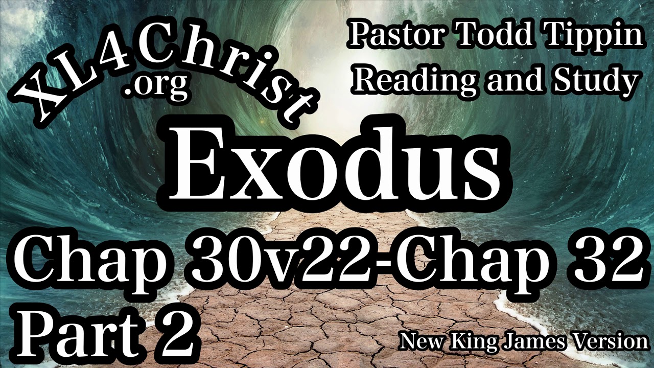 Reading and Study of Exodus Chapter 30 verse 22 - Chapter 32 PART 2 ...