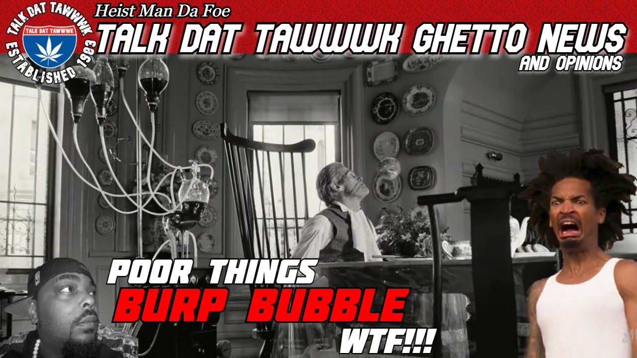 Poor Things BURP BUBBLE w/ Willem DaFoe & Heist Man Da Foe - YouTube