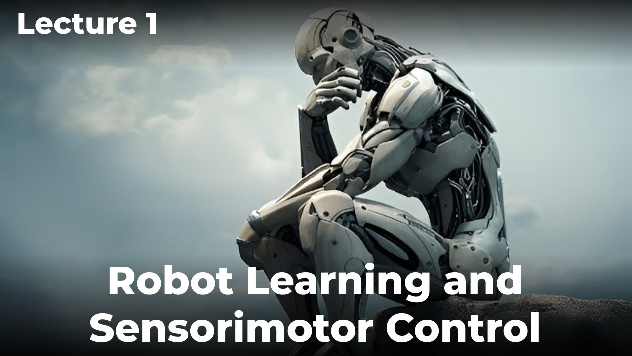 Lecture 1: Introduction to Robot Learning - YouTube