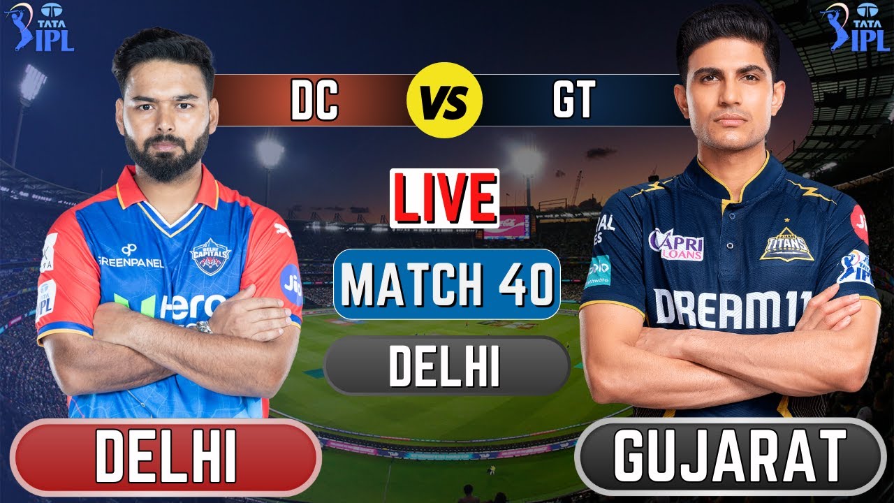 Live DC Vs GT 40th T20 Match | Cricket Match Today | GT vs DC live 2nd ...
