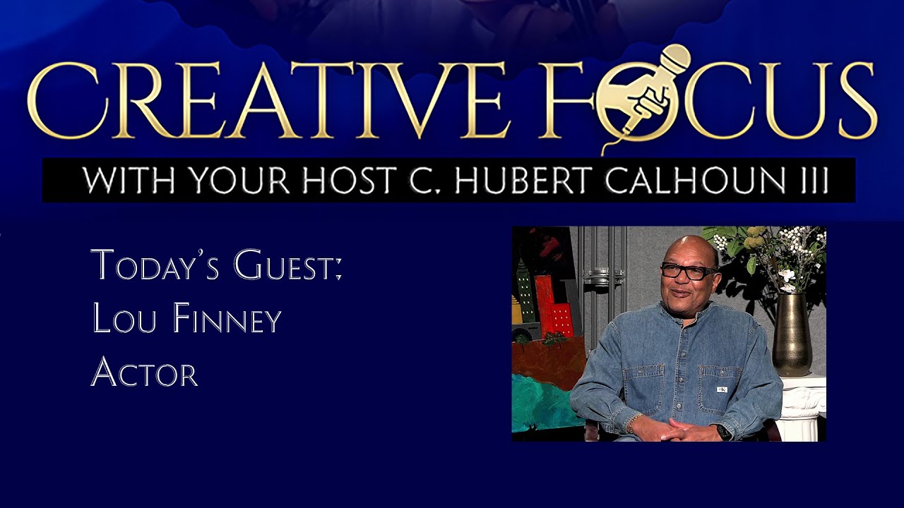 Creative Focus w/ Cornell Calhoun III: Lou Finney - YouTube