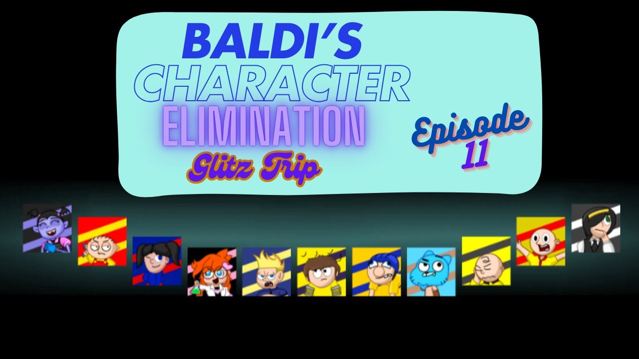 Baldi's Character Elimination Glitz Trip (Episode 11 - Switcheroogus ...