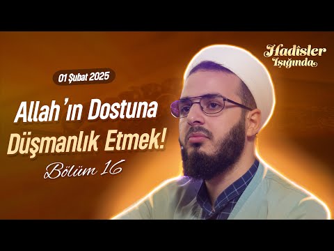 Allah'ın Dostuna Düşmanlık Etmek | HADİSLER IŞIĞINDA BÖLÜM 16