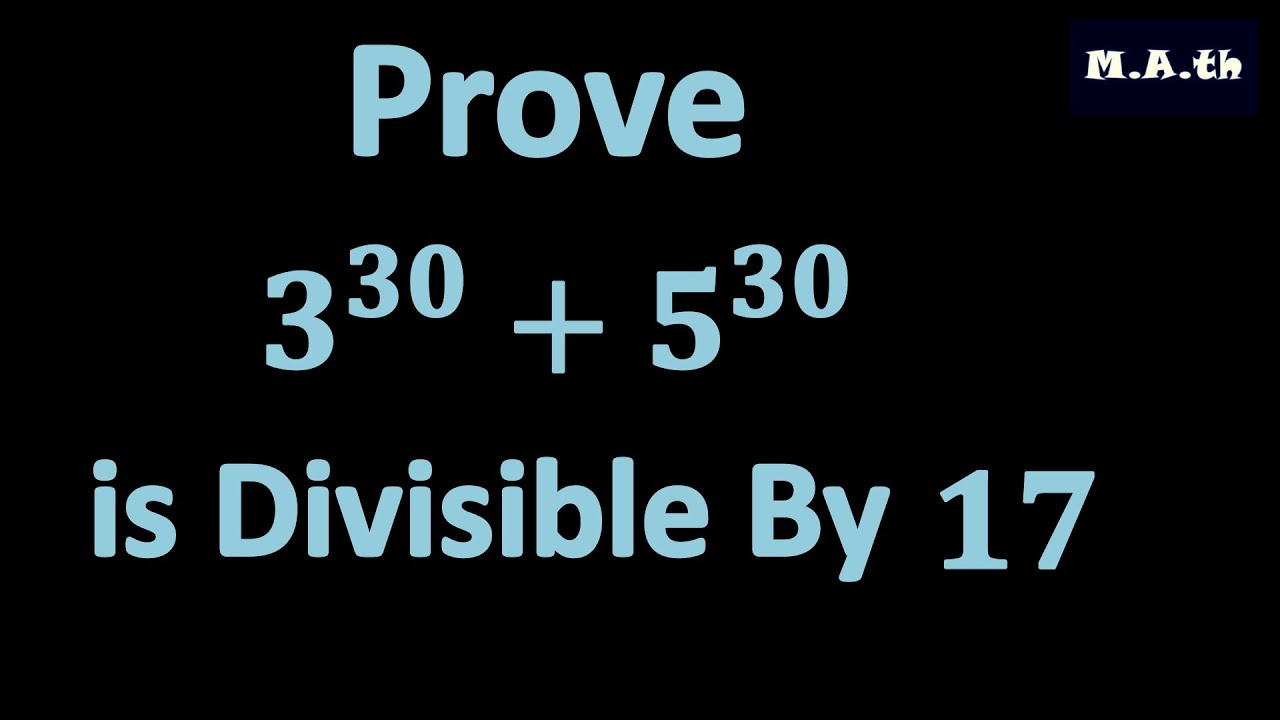 Proof:(3^30+5^30) is divisible by 17 - YouTube