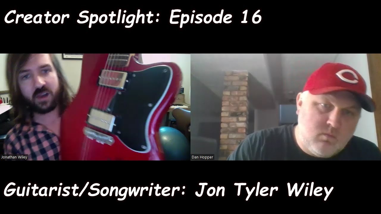 Creator Spotlight: Episode 16 - Guitarist/Songwriter - Jon Tyler Wiley ...
