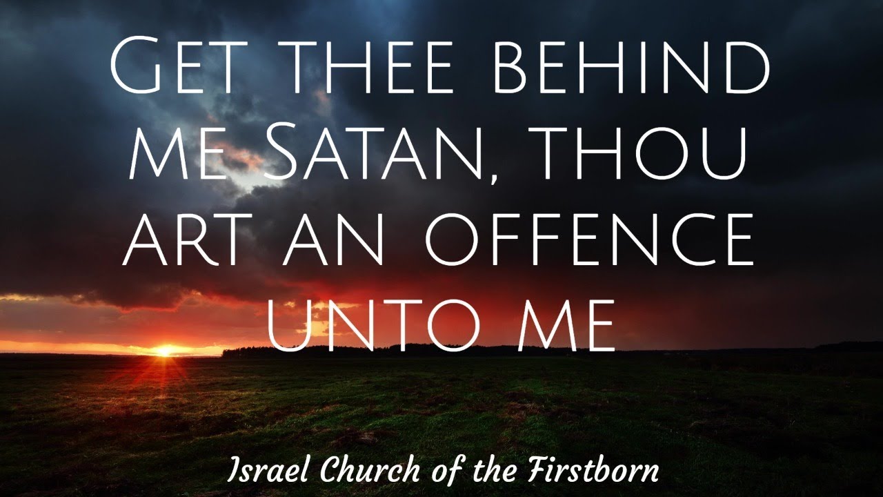 Get thee behind me Satan, thou art an offence unto me - YouTube