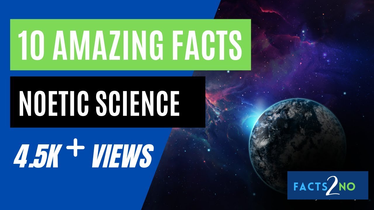 Noetic Science | 10 Amazing Facts | नोएटिक साइंस - YouTube