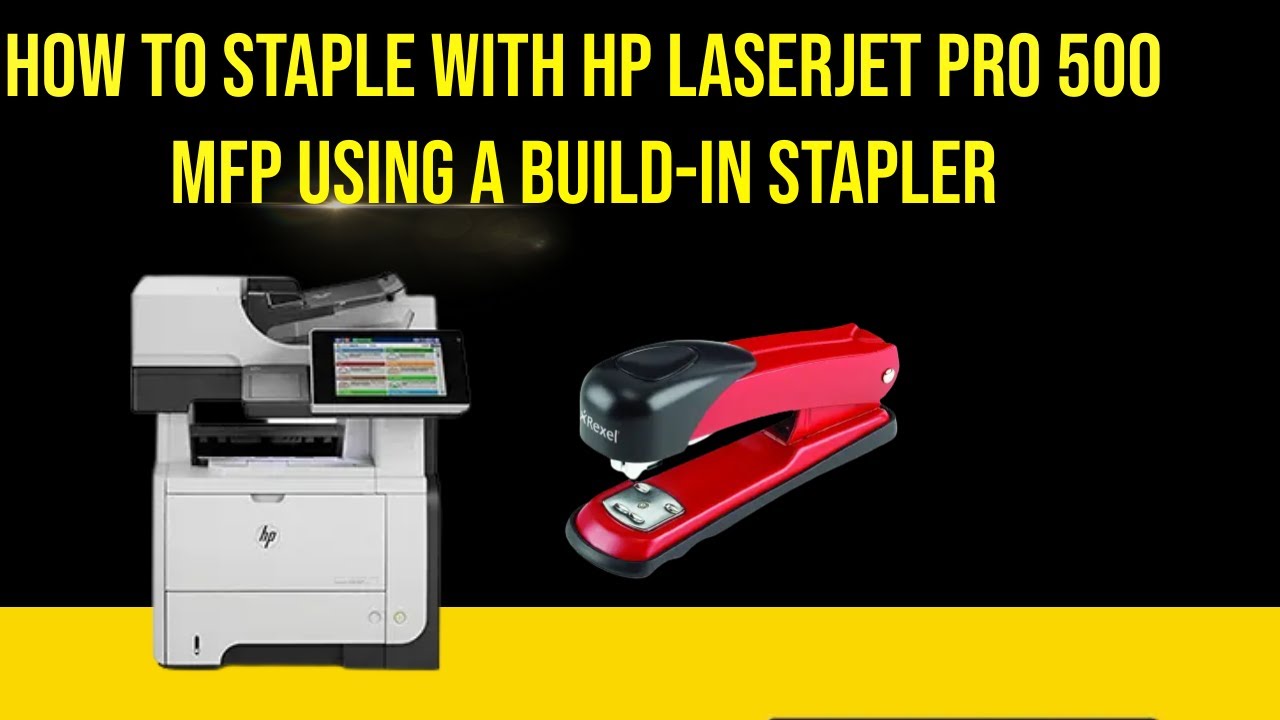 How to staple with hp laserjet pro 500 mfp using a build-in stapler ...