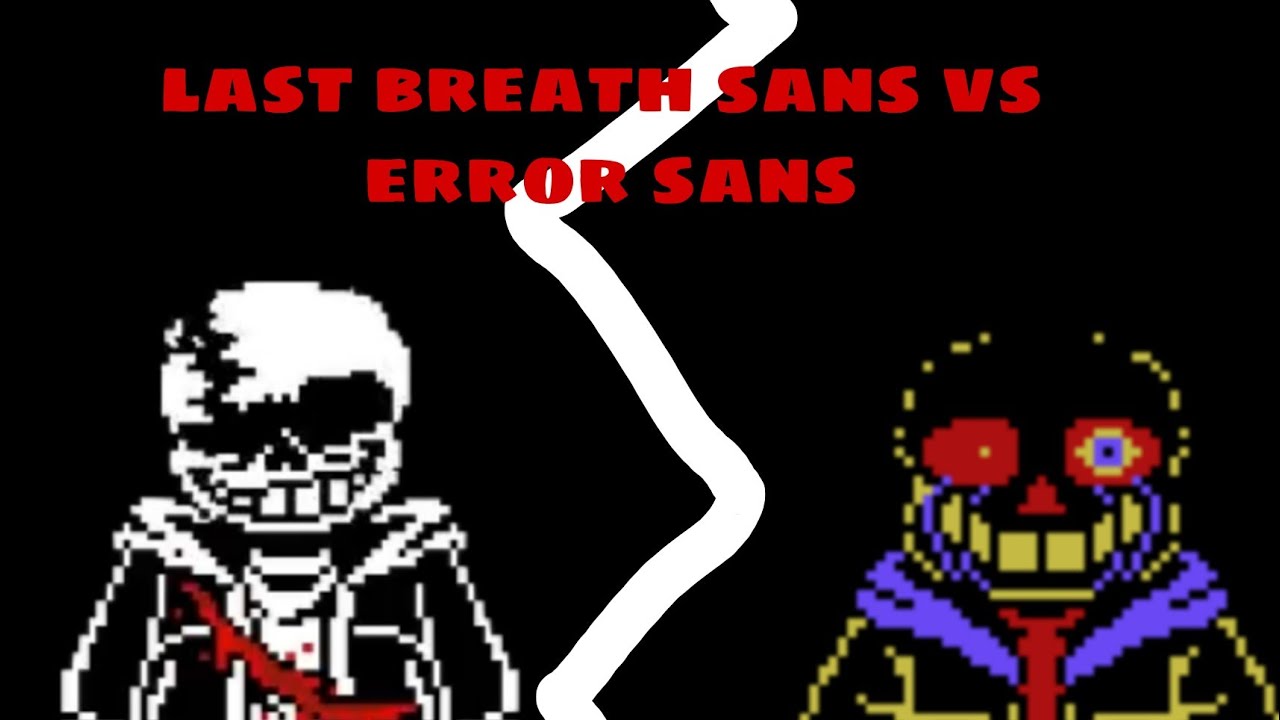 last breath sans vs error sans - YouTube