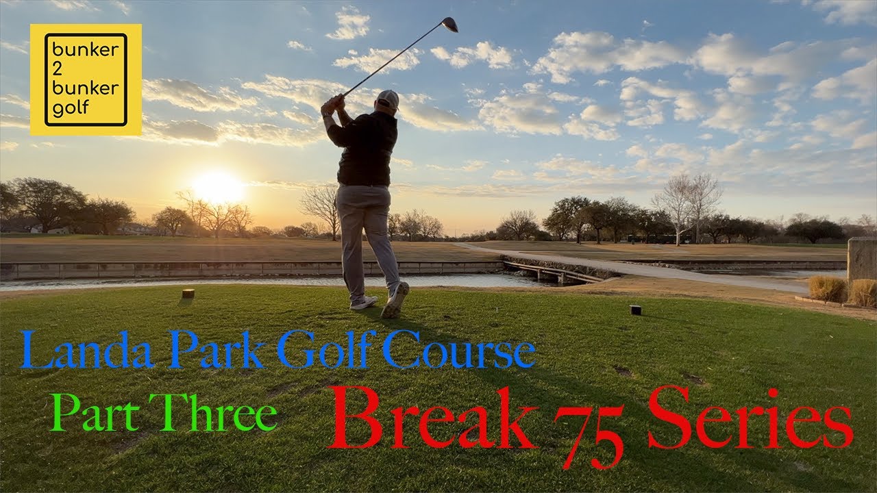 Break 75 / PART THREE / Landa Park golf course - YouTube