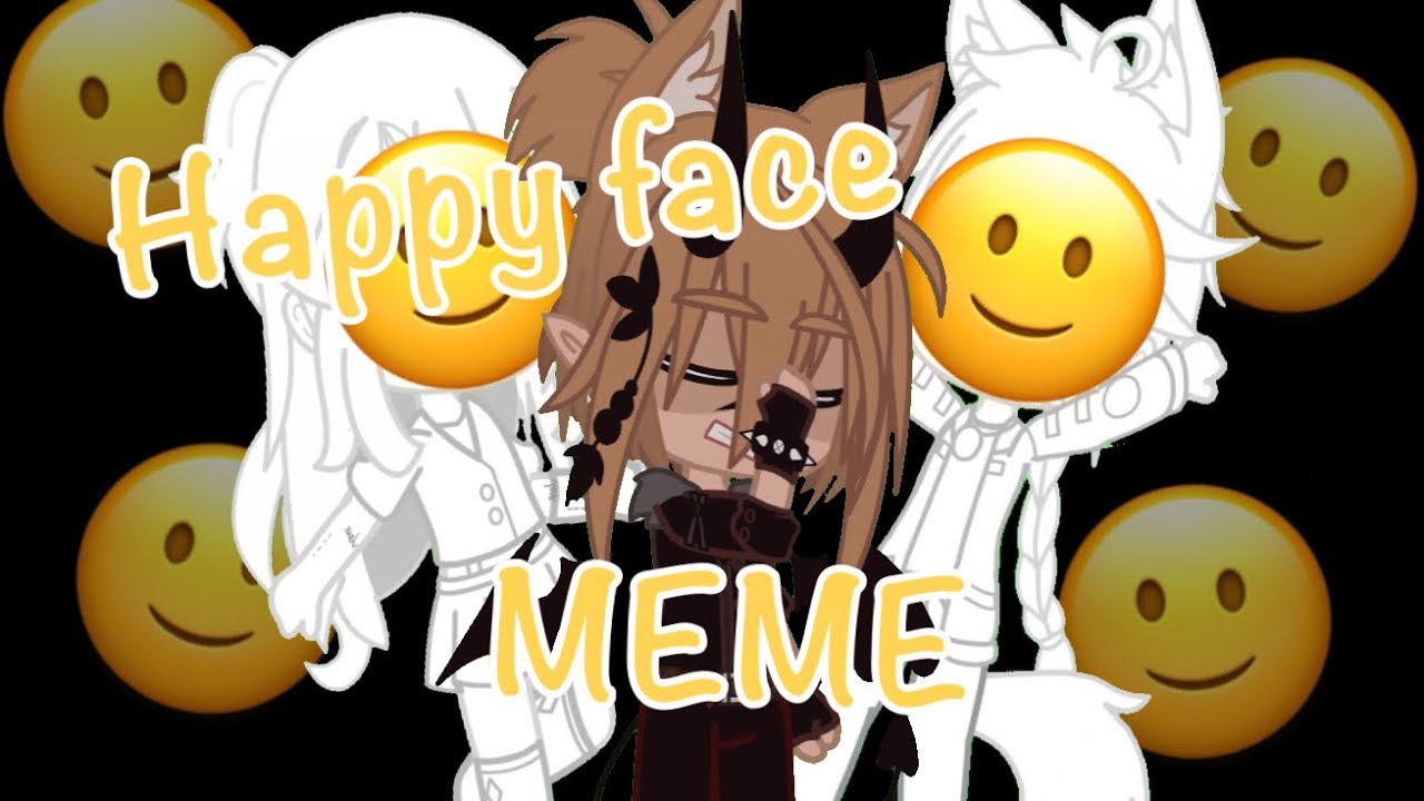 happy face🙂 meme •{gacha club}• (Jelly) #gachagacha #gachatrend # ...