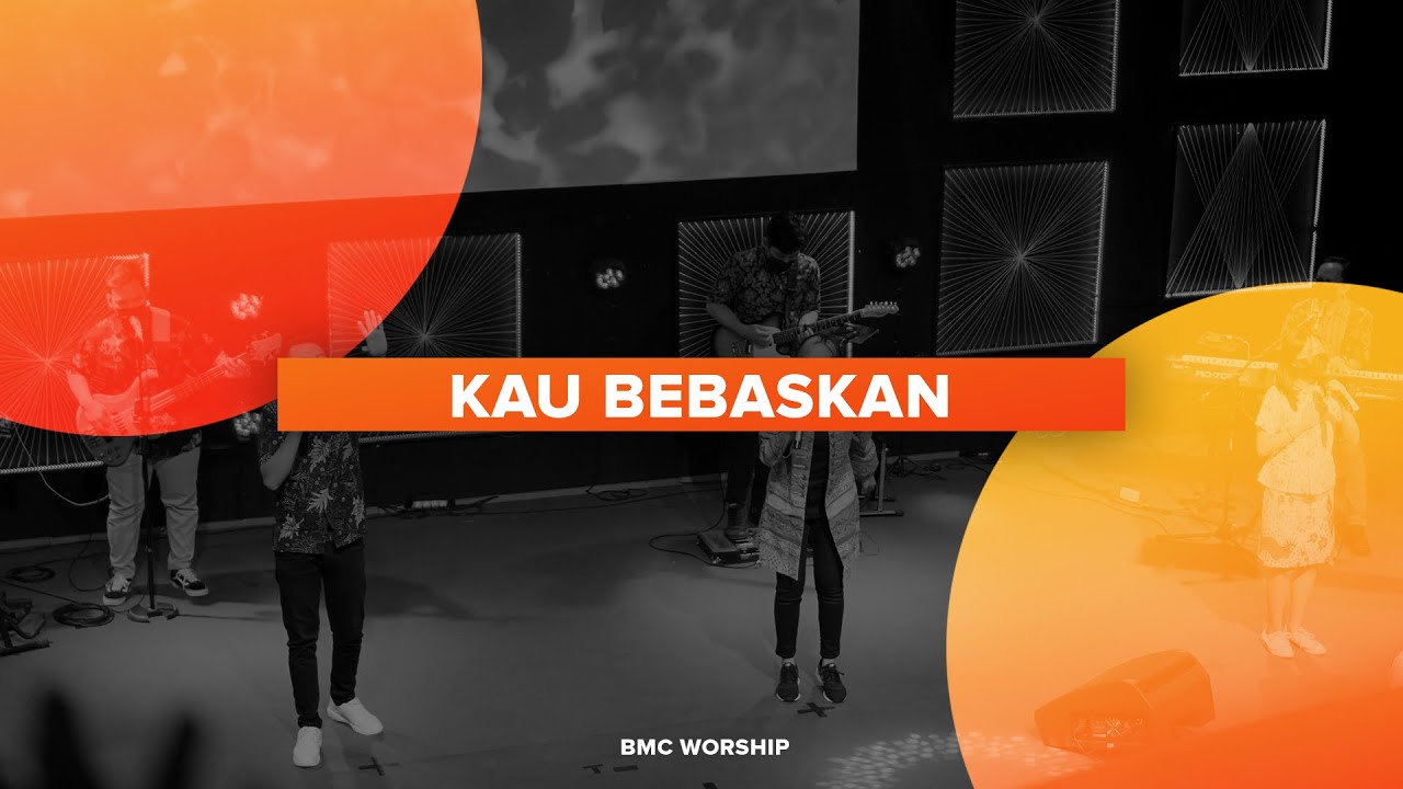 Kau Bebaskan | BMC Worship - YouTube