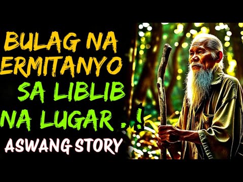 BULAG NA ERMITANYO SA LIBLIB NA LUGAR | KWENTONG ASWANG | FULL STORY ...