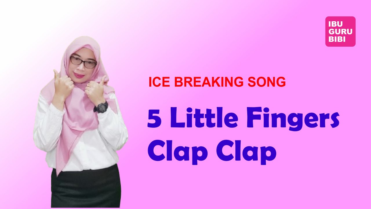 5 LITTLE FINGERS CLAP CLAP - Ice Breaking - YouTube
