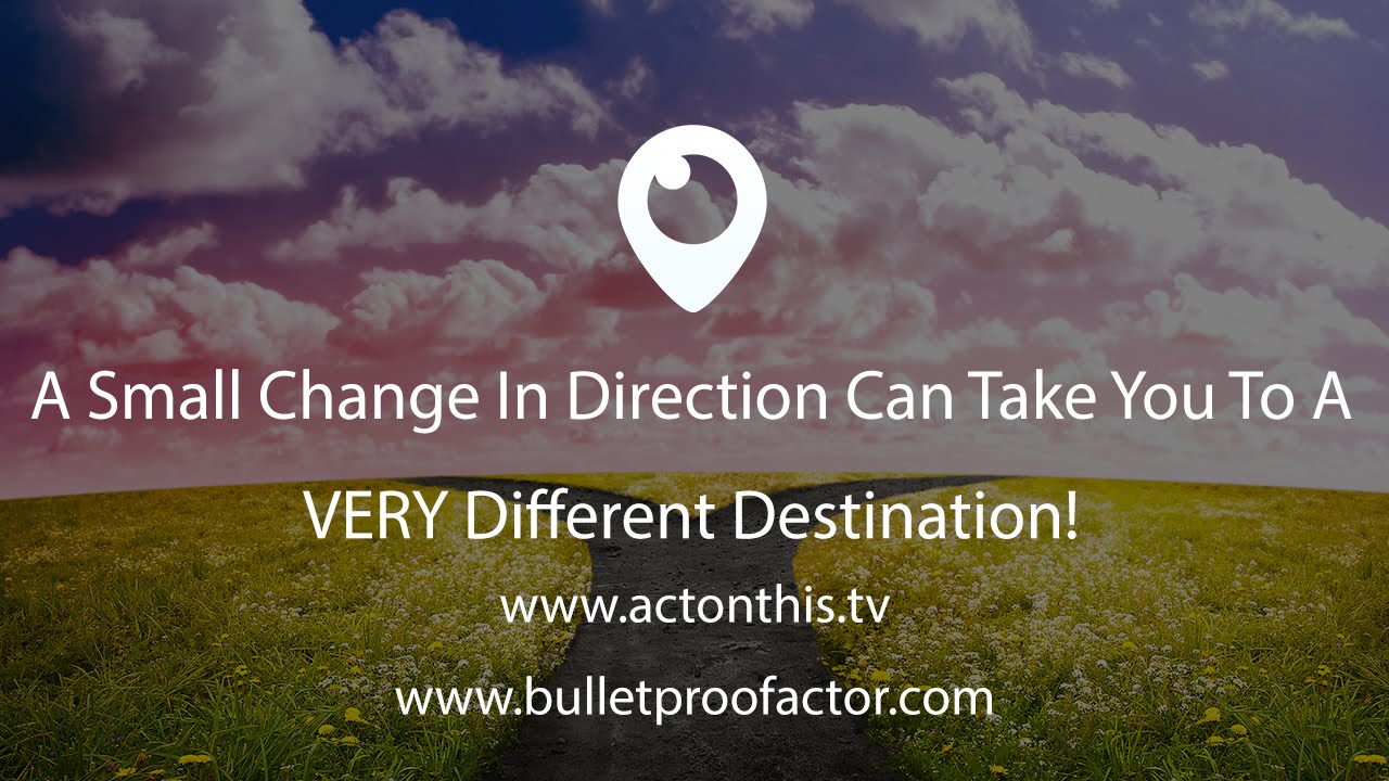 A Small Change In Direction Can Take You To A VERY Different ...